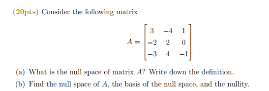 Solved (20pts) Consider the following matrix 3 -4 1 A= -2 2 | Chegg.com