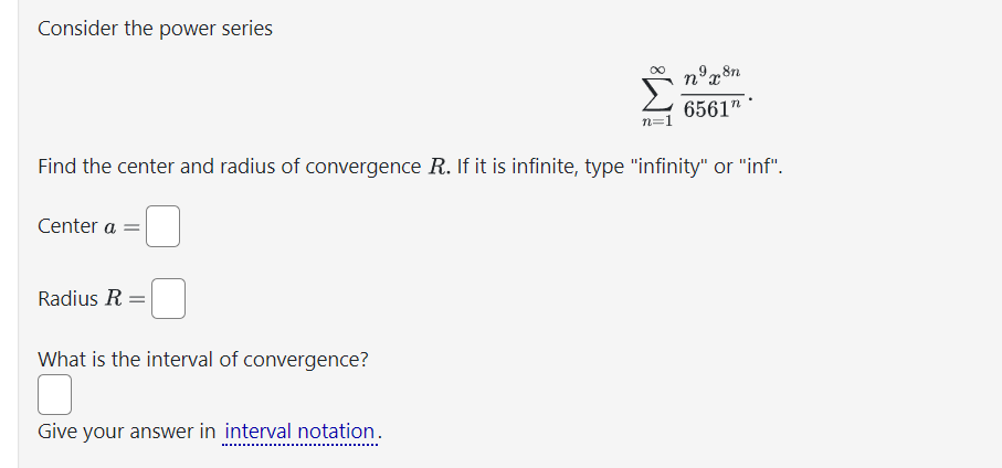 Solved Consider the power series ∑n=1∞6561nn9x8n Find the | Chegg.com