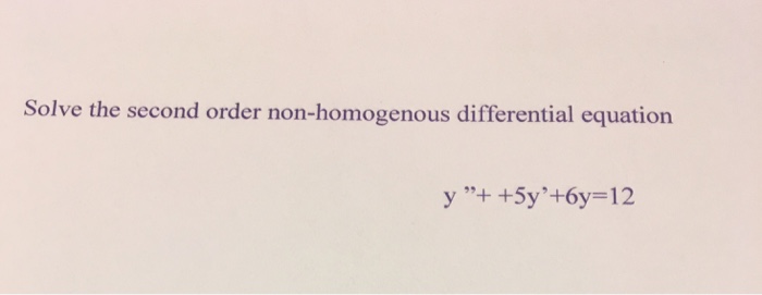 Solved Solve the second order non-homogenous differential | Chegg.com