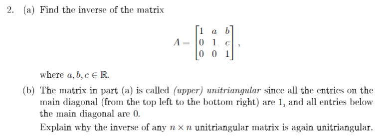 Solved 2. (a) Find the inverse of the matrix a [i b A= 0 1 c | Chegg.com