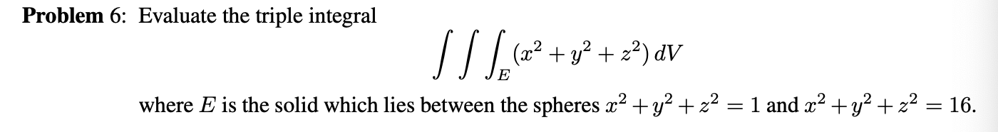 Solved Problem 6: Evaluate the triple integral | Chegg.com