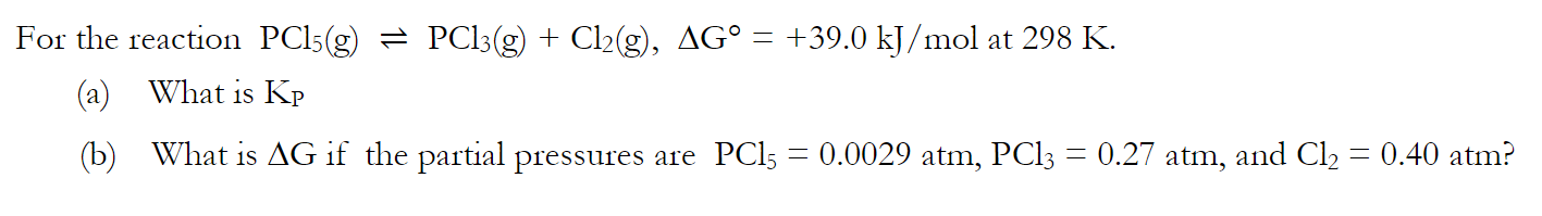 Solved For the reaction PCl5( g)⇌PCl3( g)+Cl2( g),ΔG∘=+39.0 | Chegg.com