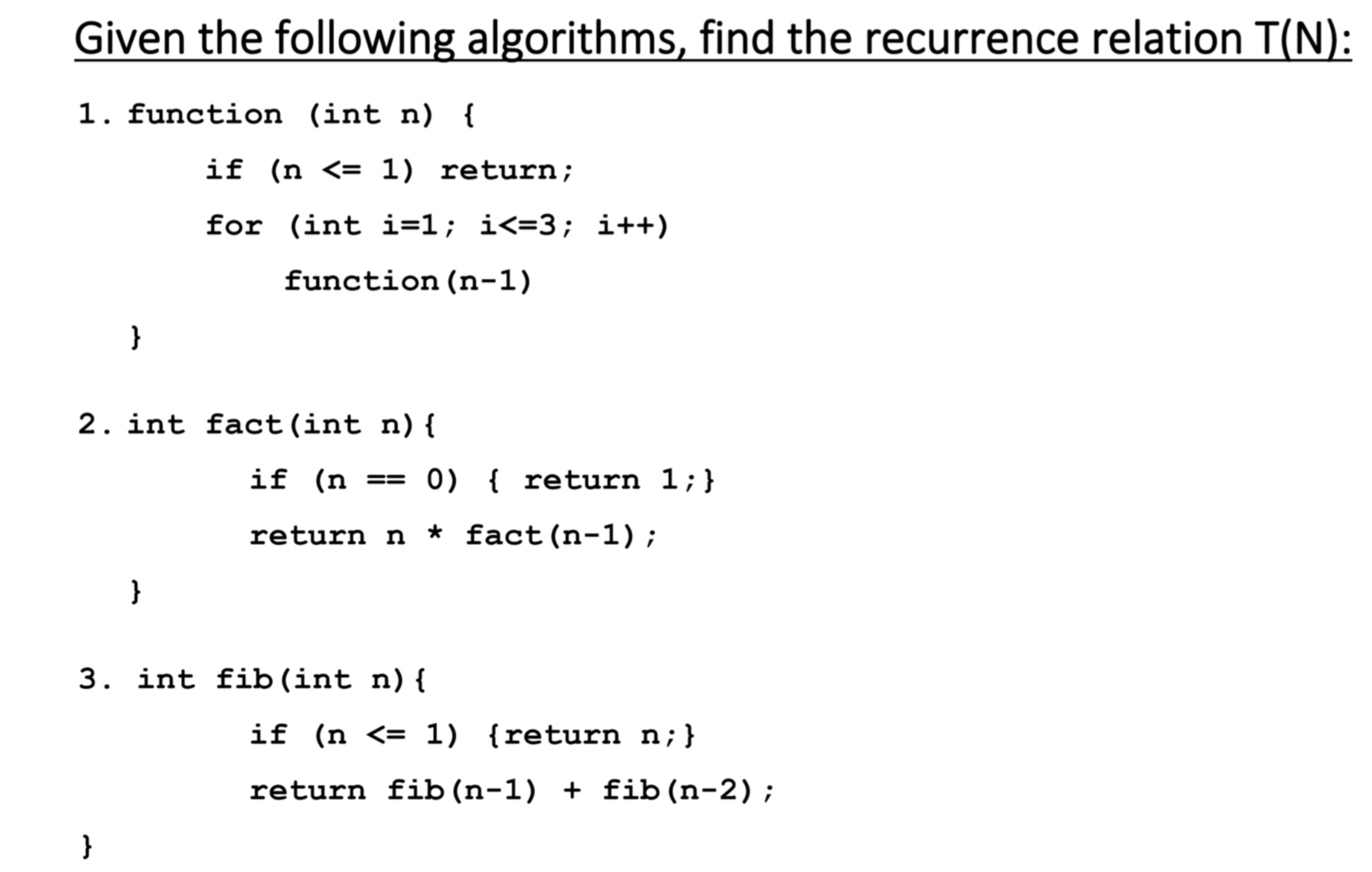 Solved Given the following algorithms, find the recurrence | Chegg.com
