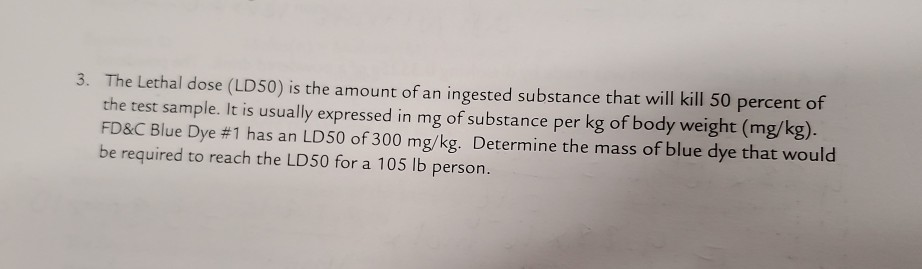 Solved 3. The Lethal dose (LD50) is the amount of an | Chegg.com