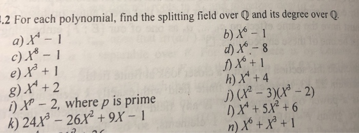 Solved .2 For each polynomial, find the splitting field over | Chegg.com