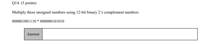 Solved Q14. (5 points) Multiply these unsigned numbers using | Chegg.com
