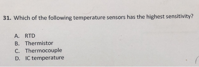 Solved 31. Which of the following temperature sensors has | Chegg.com