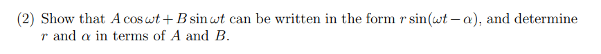 Solved (2) Show that A coswt+B sin wt can be written in the | Chegg.com
