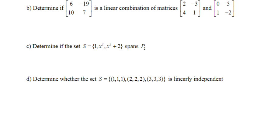 Solved b) ﻿Determine if [6-19107] ﻿is a linear combination | Chegg.com