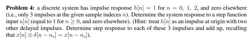 Solved Problem 4: a discrete system has impulse response | Chegg.com