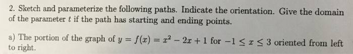 Solved 2. Sketch and parameterize the following paths. | Chegg.com