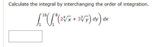 Solved . 16 -8 5| (27#+379)dy)da Calculate the integral by | Chegg.com
