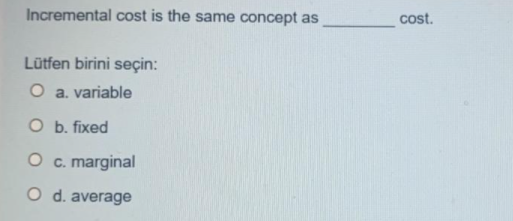 Solved Incremental cost is the same concept as cost. Lütfen | Chegg.com
