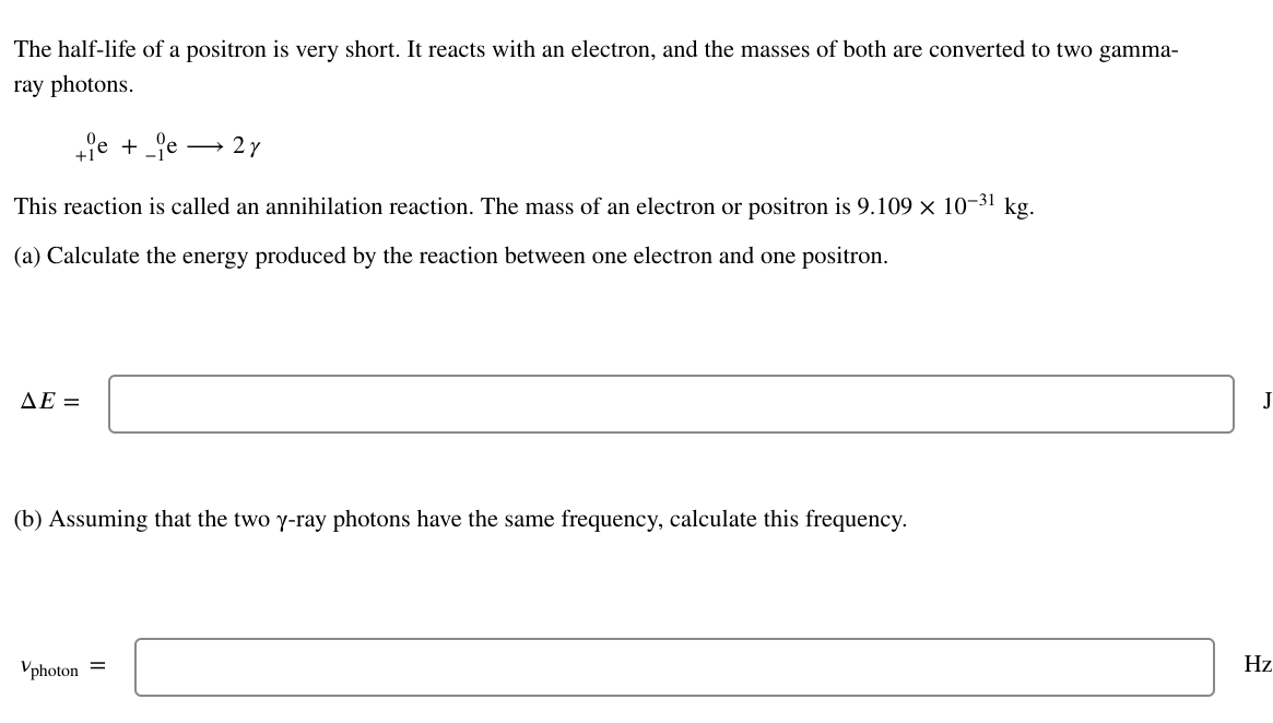 Solved The half-life of a positron is very short. It reacts | Chegg.com