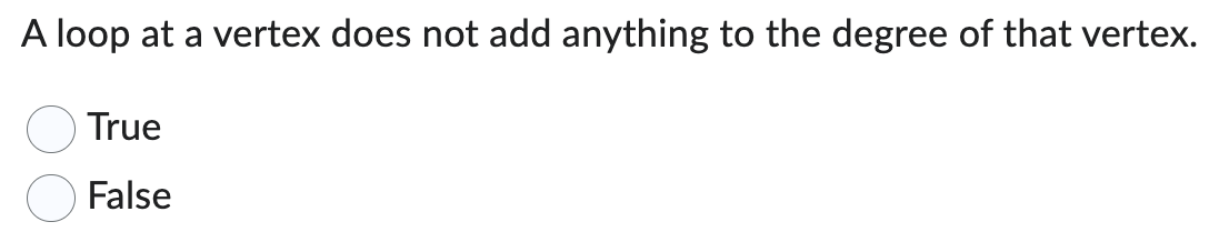 Solved In a pseudograph, for an edge {u,v},u =v True FalseA | Chegg.com