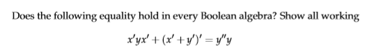 Solved Does the following equality hold in every Boolean | Chegg.com
