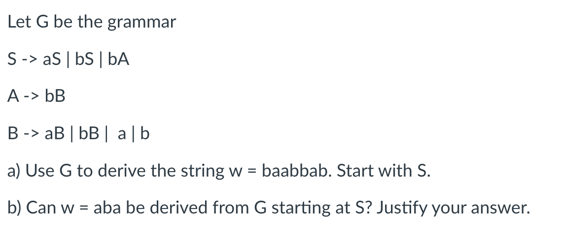 Solved Let G be the grammar S -> aS | bs | bA - A -> BB - B | Chegg.com
