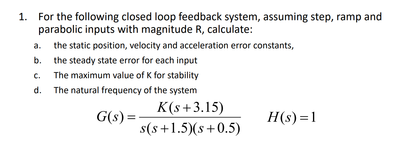 Solved 1. For the following closed loop feedback system, | Chegg.com