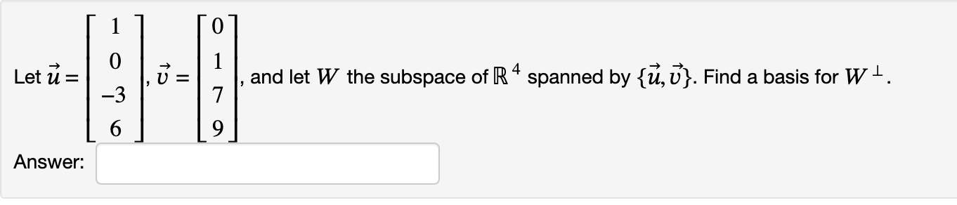Solved Let vec(u)=[10-36],vec(v)=[0179], ﻿and let W ﻿the | Chegg.com