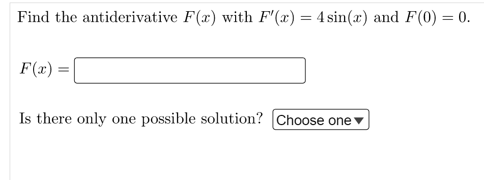 Solved find the antiderivative F(x) with F'(x) = 4sin(x) and | Chegg.com