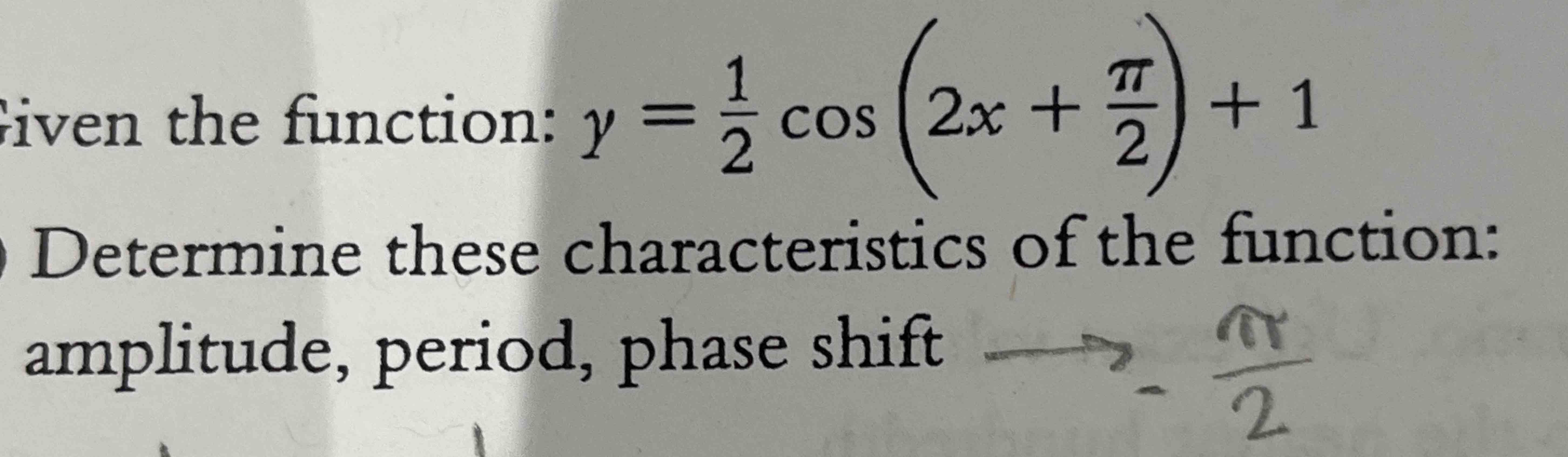 Solved iven the function: y=12cos(2x+π2)+1Determine these | Chegg.com