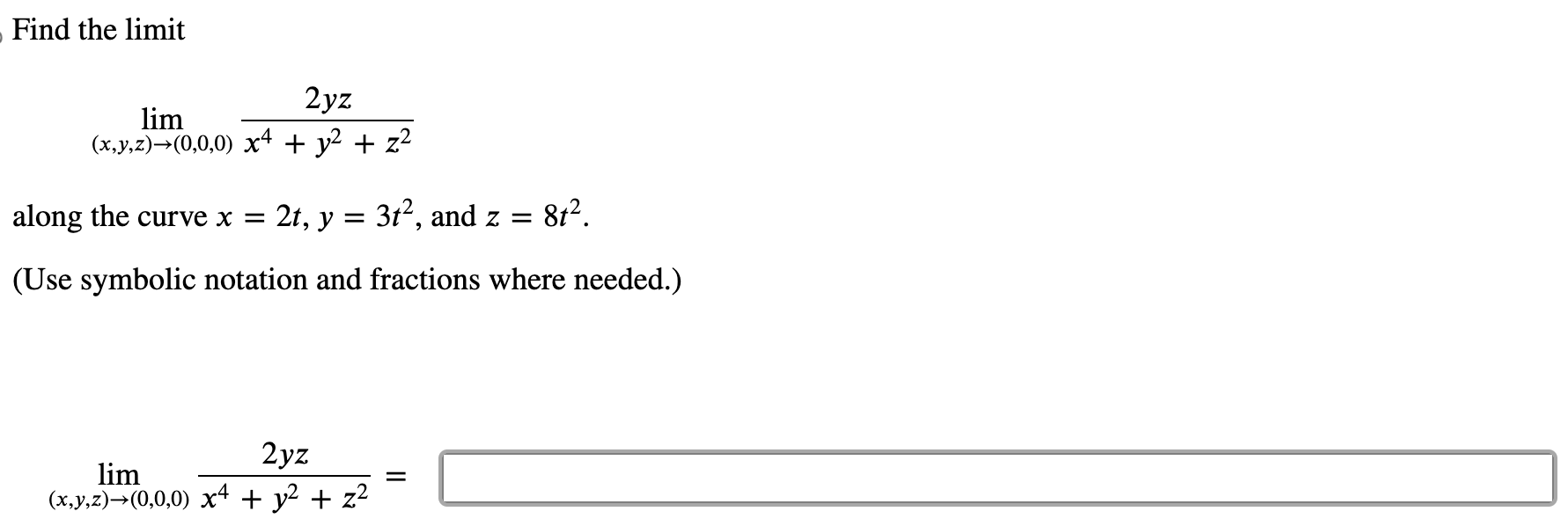 Solved Find the limit lim(x,y,z)→(0,0,0)x4+y2+z22yz along | Chegg.com