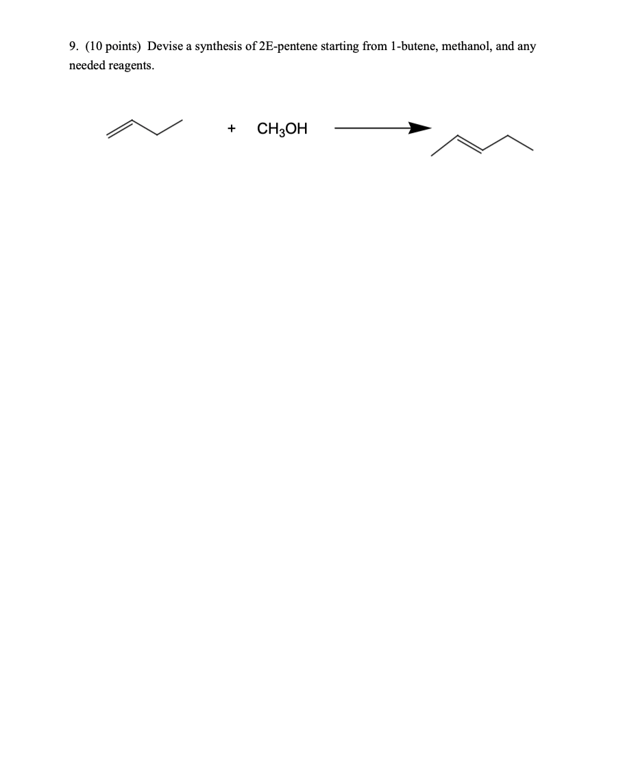 Solved 9. (10 points) Devise a synthesis of 2E-pentene | Chegg.com