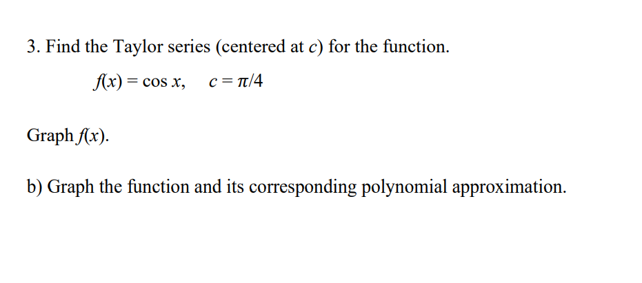 3. Find the Taylor series (centered at c ) for the | Chegg.com