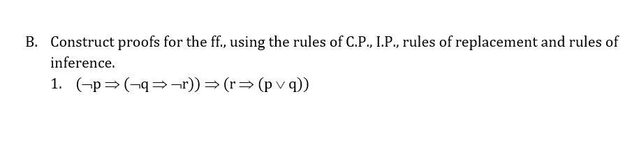 Solved B. Construct proofs for the ff., using the rules of | Chegg.com