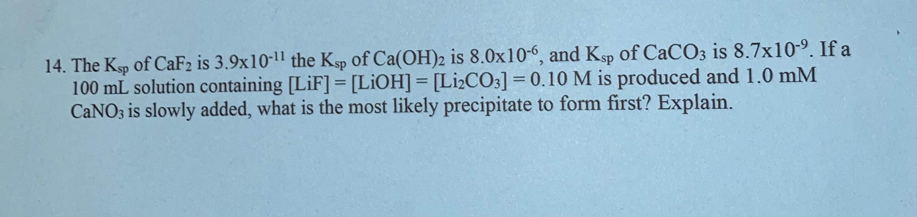 Solved = 14. The Ksp of CaF2 is 3.9x10-11 the Ksp of Ca(OH)2 | Chegg.com