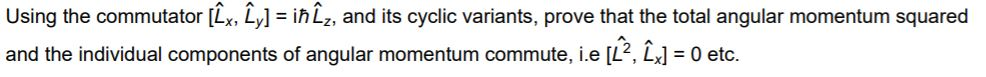 Solved Using the commutator [Lx, Ly] = ihLz, and its cyclic | Chegg.com