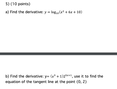 Solved 5) (10 points) a) Find the derivative: y = log10 (x2 | Chegg.com