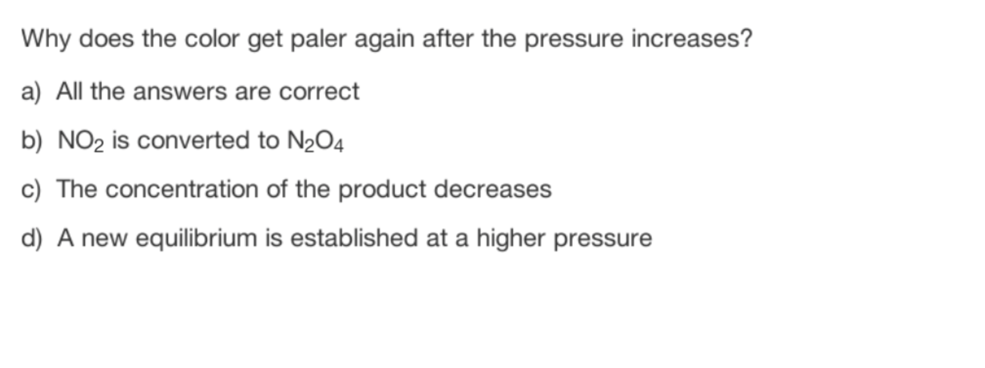 Solved Why does the color get paler again after the pressure | Chegg.com