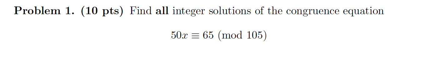 Solved Problem 1. (10 pts) Find all integer solutions of the | Chegg.com
