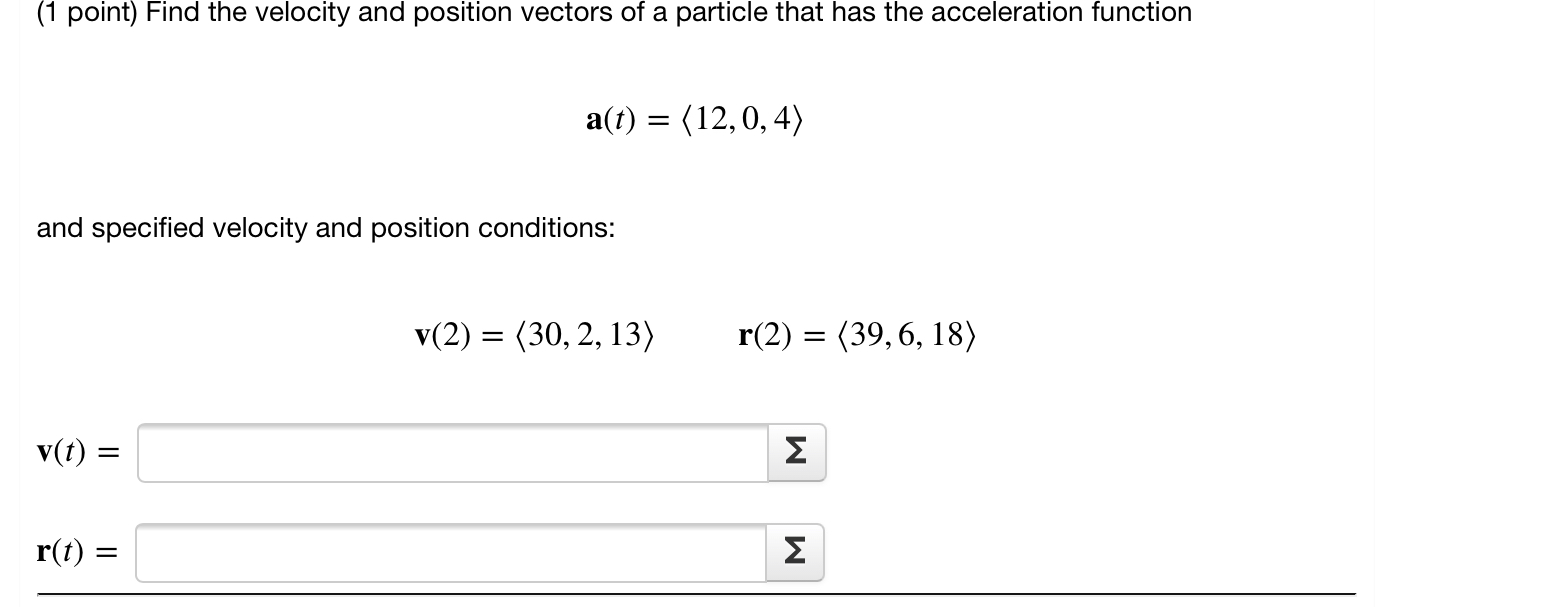 Solved (1 point) Find the velocity and position vectors of a | Chegg.com