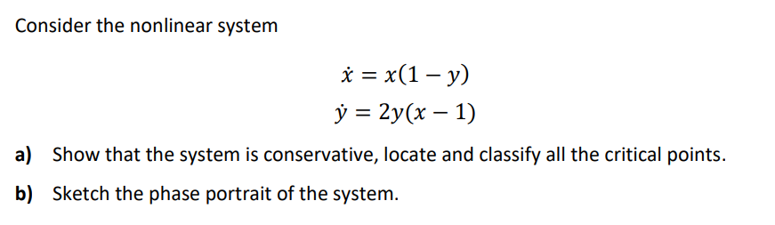Solved Consider the nonlinear system x˙=x(1−y)y˙=2y(x−1) a) | Chegg.com