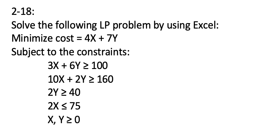 Solved 2-18: Solve the following LP problem by using Excel: | Chegg.com