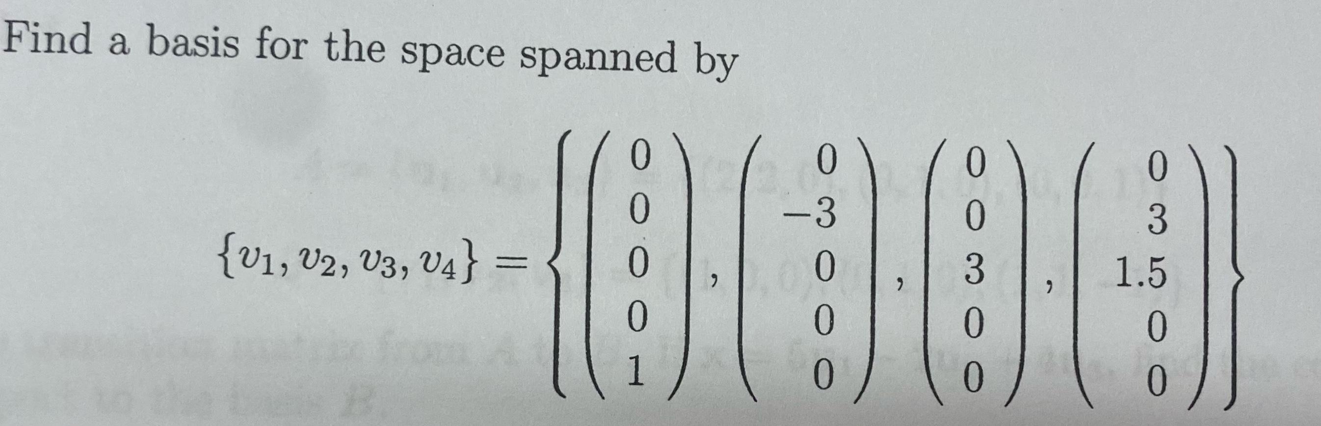 Solved Find a basis for the space spanned by | Chegg.com