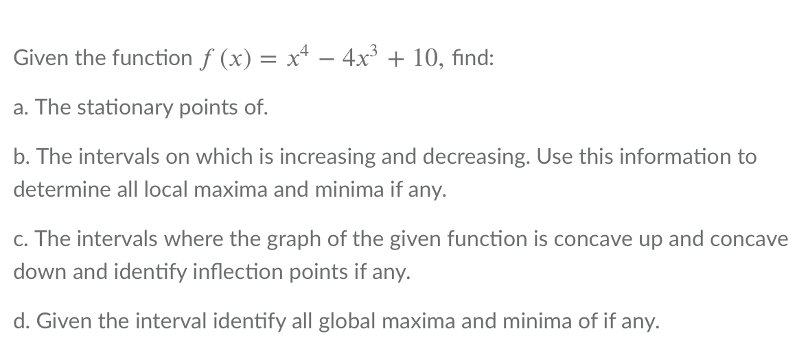 Solved Given the function f (x) = x4 – 4x3 + 10, find: a. | Chegg.com