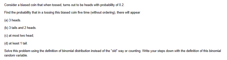 Solved Consider a biased coin that when tossed, turns out to | Chegg.com