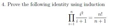 Solved 4. Prove the following identity using induction | Chegg.com
