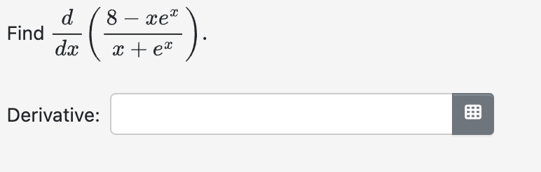 Solved Find ddx(8-xexx+ex)Derivative: | Chegg.com