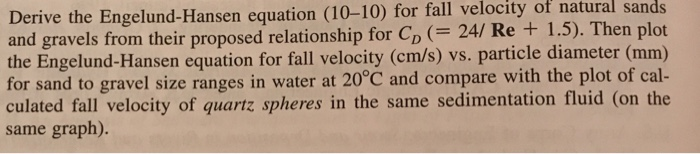 Solved Derive the Engelund-Hansen equation (10-10) for fall | Chegg.com