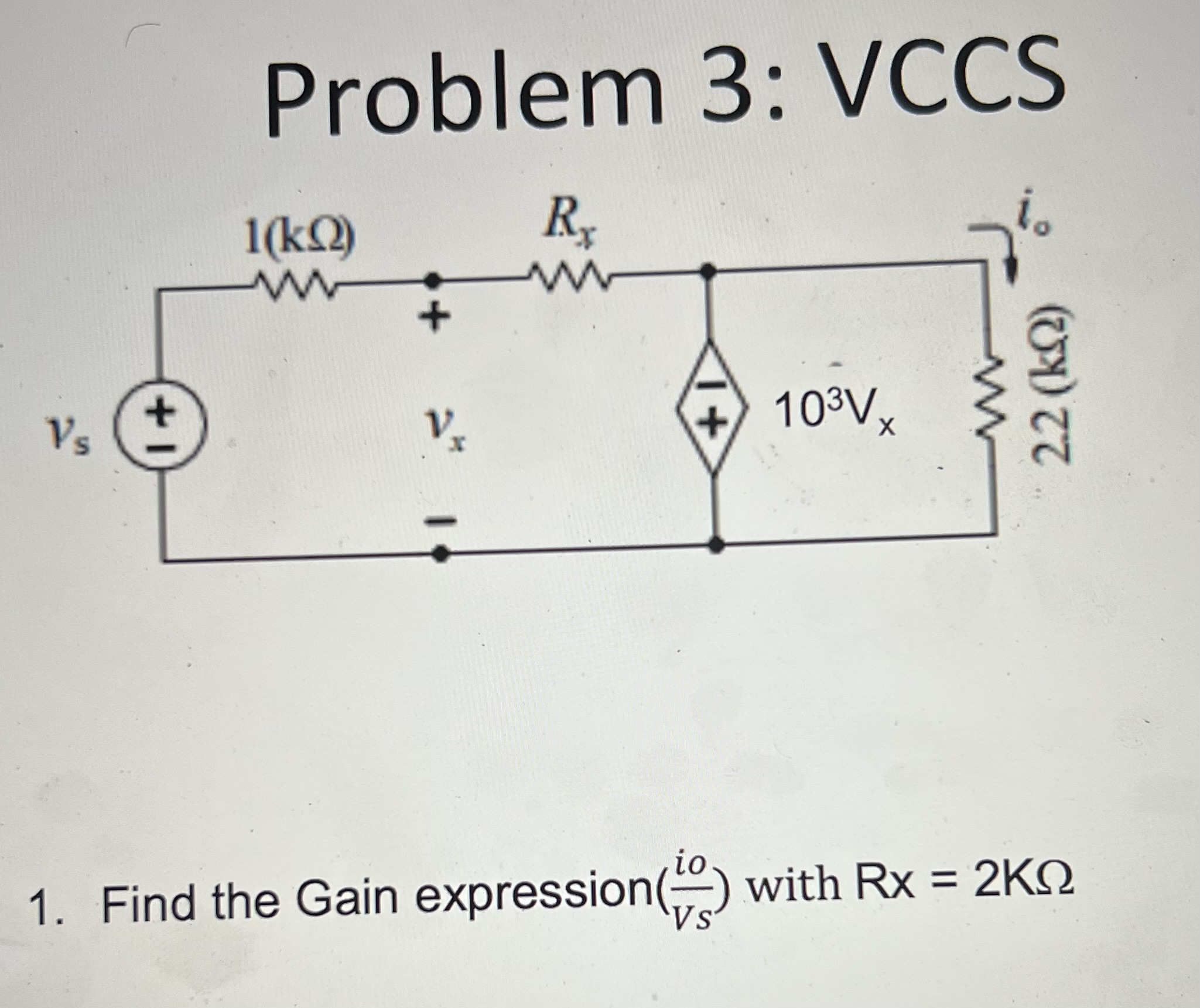 Solved Problem 3: VCCS 1. Find the Gain expression (Vsio) | Chegg.com