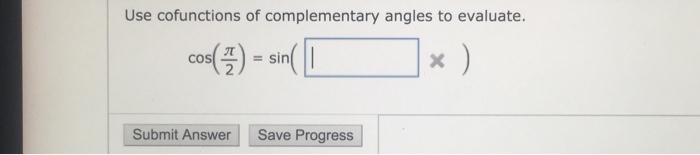 Solved Use cofunctions of complementary angles to evaluate. | Chegg.com