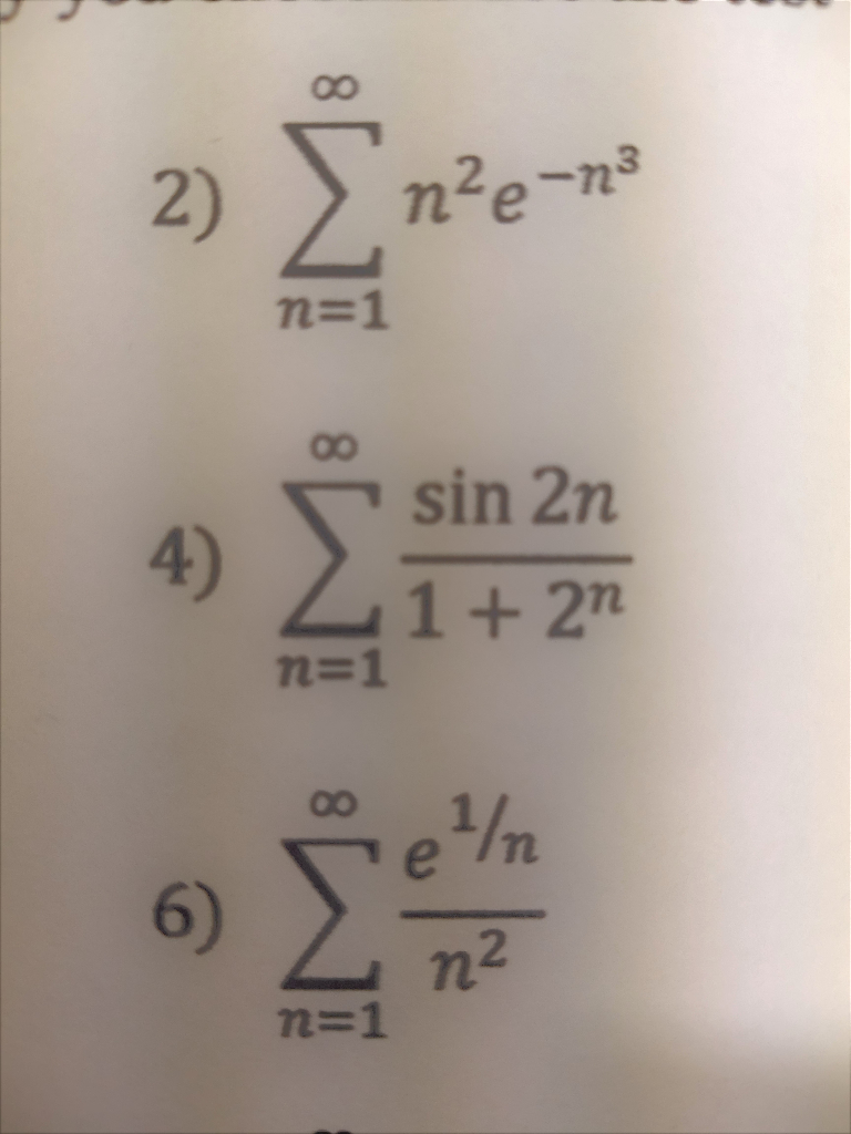 Solved Σ 2) n2e-n3 n=1 sin 2n 4) 1+22 n=1 e/n 6) n2 n=1 | Chegg.com