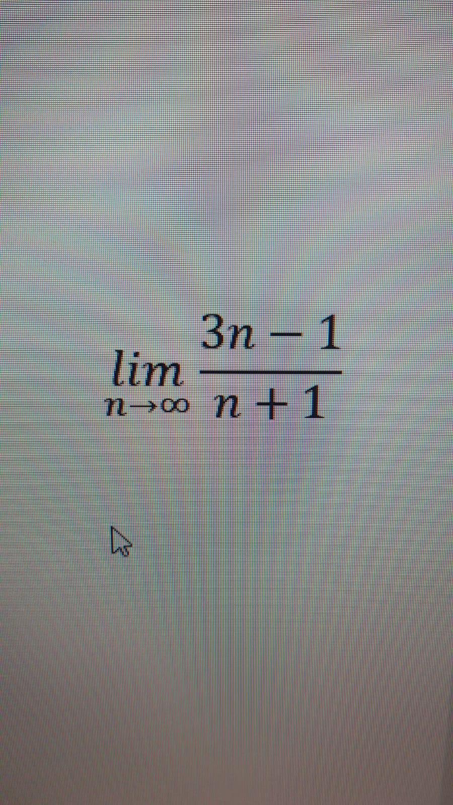 Solved 3n - 1 lim n + 1 n->00 7 a | Chegg.com