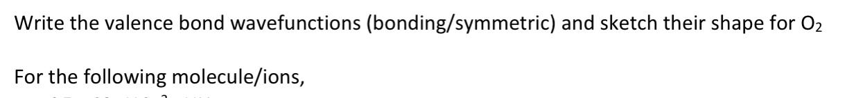 Solved Write the valence bond wavefunctions | Chegg.com