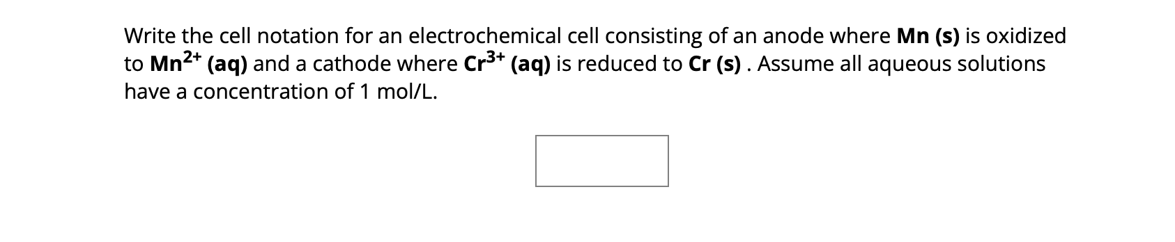 Solved Write The Cell Notation For An Electrochemical Cell