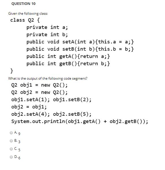 Solved QUESTION 10 Given the following class: class Q2 { | Chegg.com